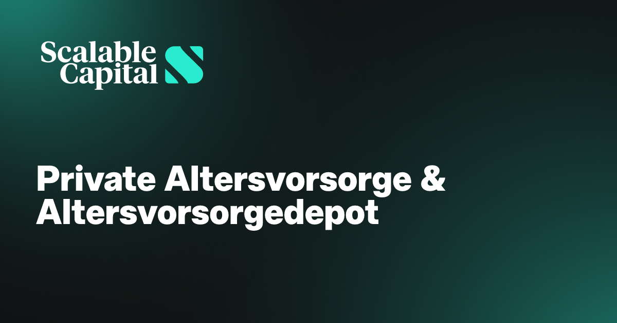 Private Altersvorsorge & Altersvorsorgedepot | Scalable Capital