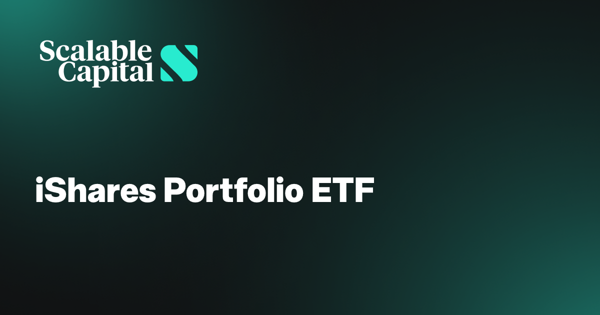 iShares Portfolio ETF | Scalable Capital