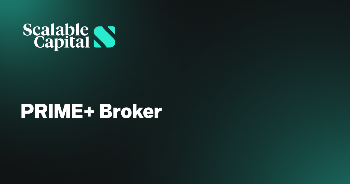 PRIME+ Broker | Scalable Capital