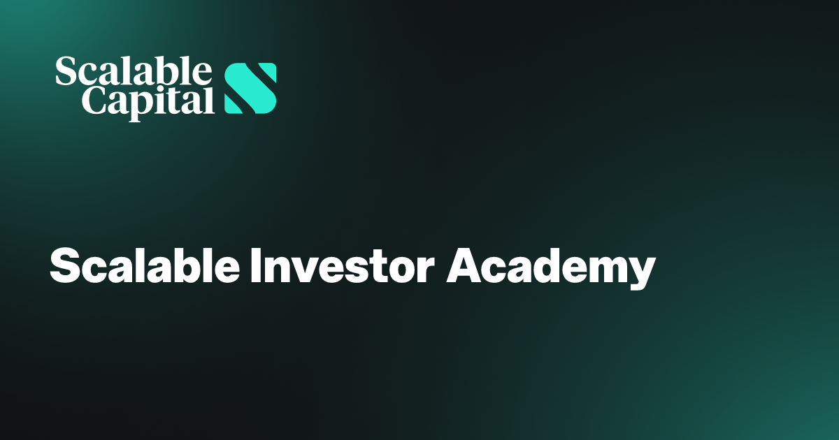 Scalable Investor Academy | Scalable Capital