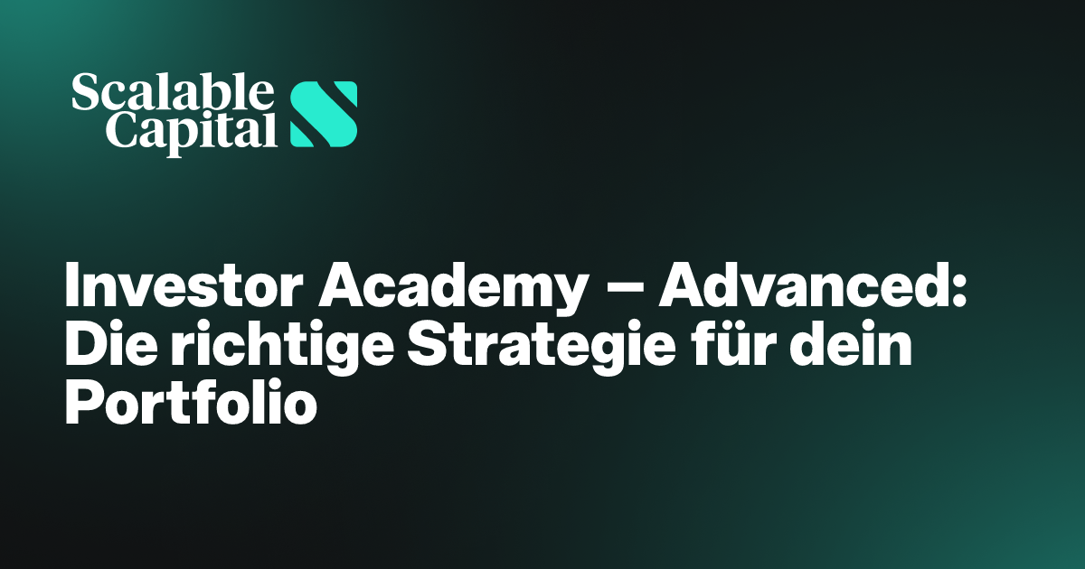 Investor Academy – Advanced – Die richtige Strategie für dein Portfolio ...