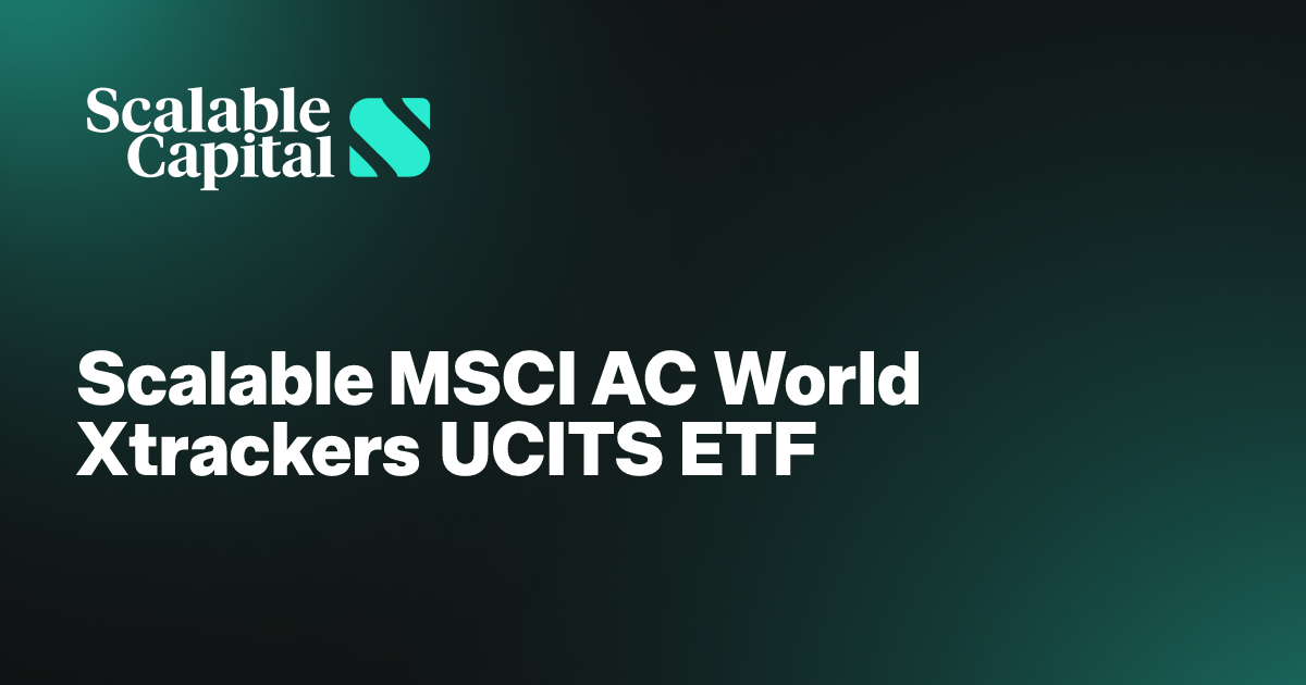 Scalable MSCI AC World Xtrackers UCITS ETF | Scalable Capital