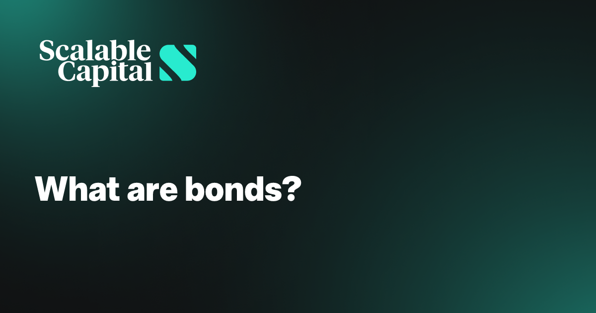 What are bonds? | Scalable Capital