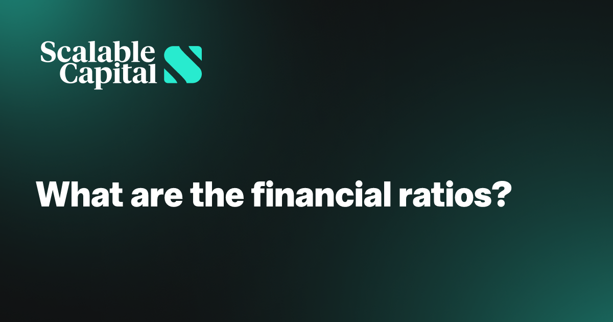 What are the financial ratios? | Scalable Capital