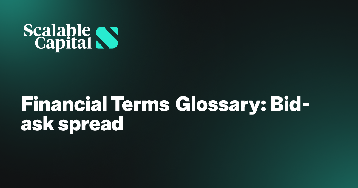 Financial Terms Glossary: Bid-ask spread | Scalable Capital