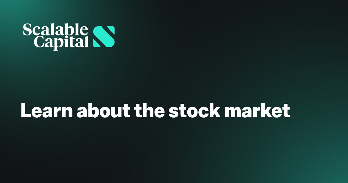 Learn about the stock market | Scalable Capital
