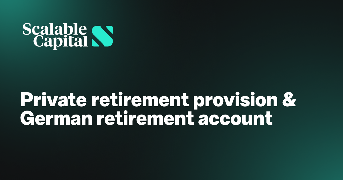 Private retirement provision & German retirement account | Scalable Capital