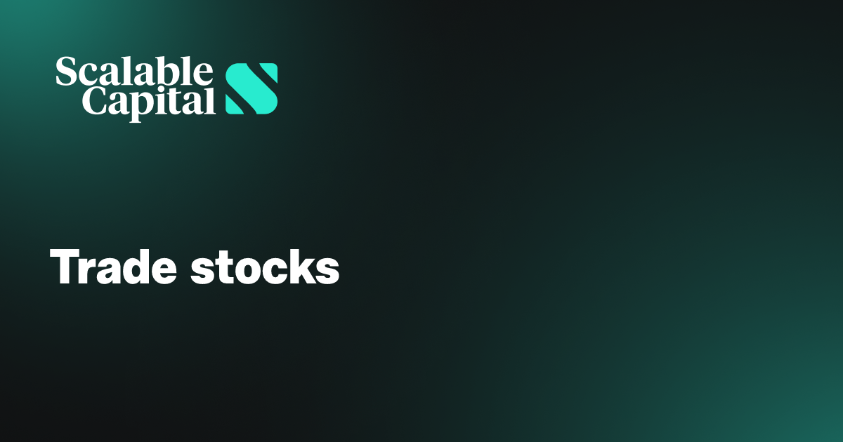 Trade stocks | Scalable Capital